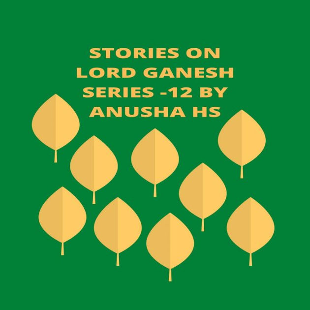 Stories on lord Ganesh series - 12: From various sources of Ganesh ...