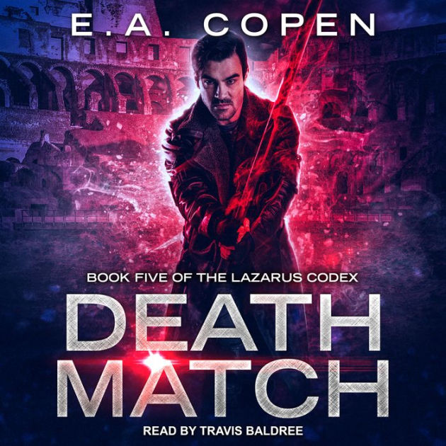 Death Match (The Lazarus Codex #5) by E. A. Copen, Travis Baldree ...
