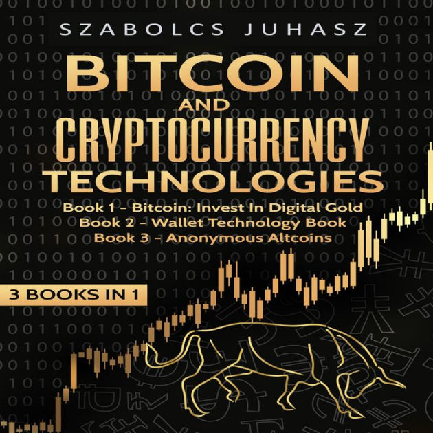 Bitcoin & Cryptocurrency Technologies (3 Books in 1): Bitcoin Invest in ...