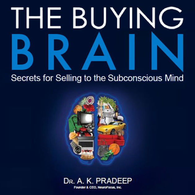The Buying Brain: Secrets for Selling to the Subconscious Mind by A. K ...