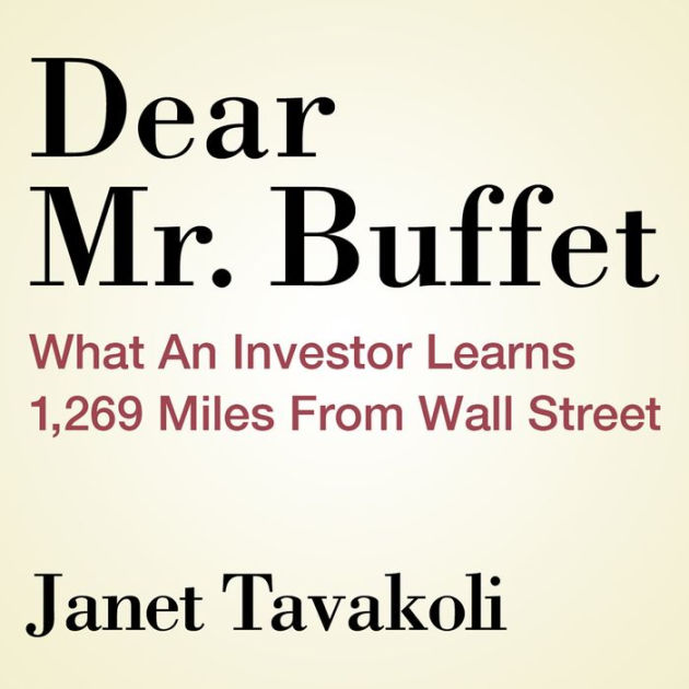 Dear Mr. Buffett: What an Investor Learns 1,269 Miles from Wall Street ...