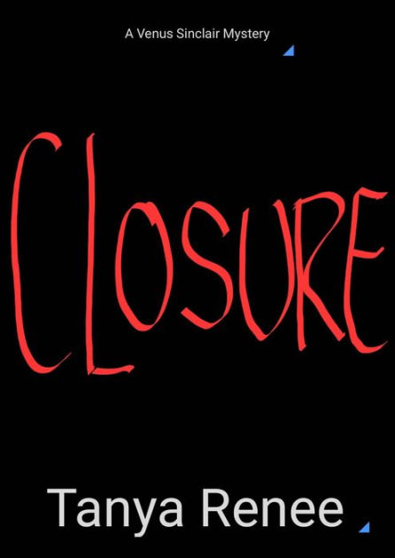 Closure (A Venus Sinclair Mystery, #1) by Tanya Renee | eBook | Barnes ...