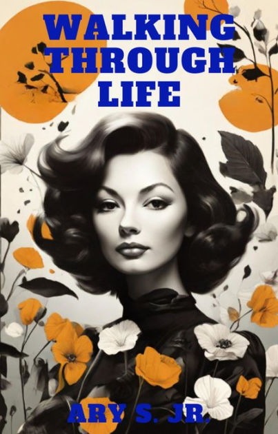 Walking Through Life by Ary S. | eBook | Barnes & Noble®