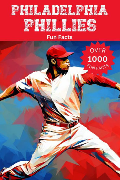 Philadelphia Phillies Fun Facts by Trivia Ape | eBook | Barnes & Noble®