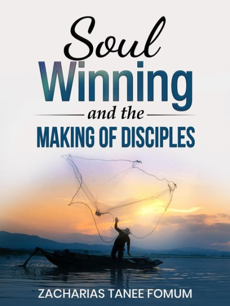 Soul-Winning And the Making of Disciples (Evangelism, #6) by Zacharias ...