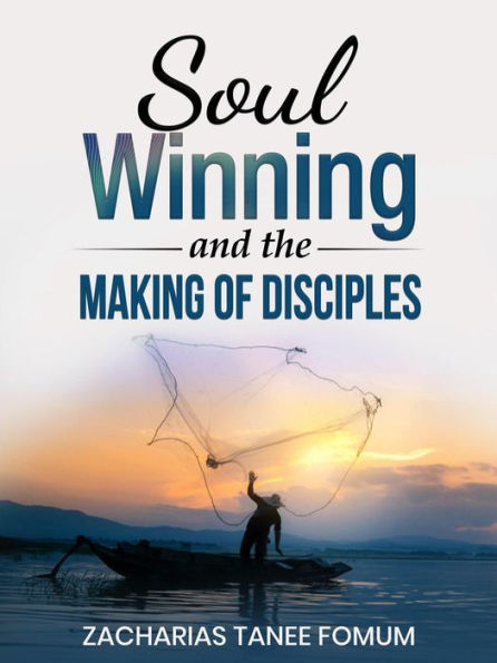 Soul-Winning And the Making of Disciples (Evangelism, #6) by Zacharias ...