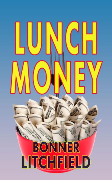 Lunch Money by Bonner Litchfield | eBook | Barnes & Noble®