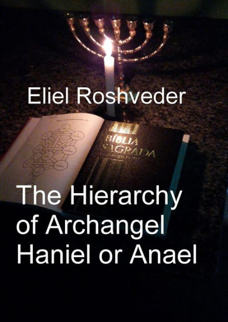 The Hierarchy of Archangel Haniel or Anael (Anjos da Cabala, #19) by ...
