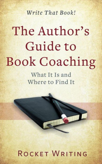 The Author's Guide to Book Coaching by Rocket Writing, Simon J. Tilbury ...