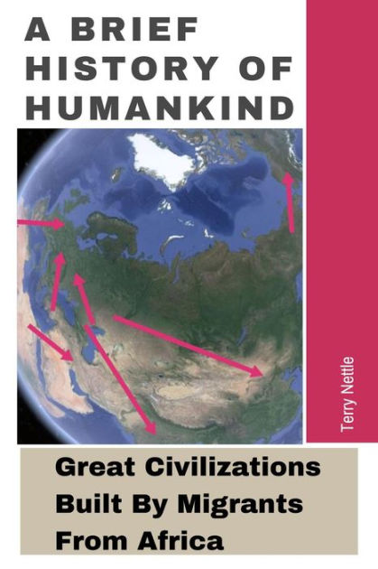A Brief History Of Humankind: Great Civilizations Built By Migrants ...