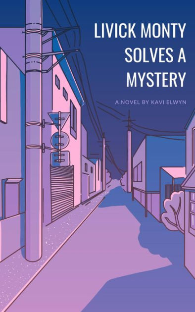 Livick Monty Solves a Mystery by Kavi Elwyn | eBook | Barnes & Noble®