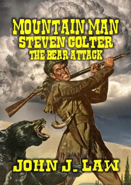 Mountain Man Steven Colter - The Bear Attack by John J. Law | eBook ...