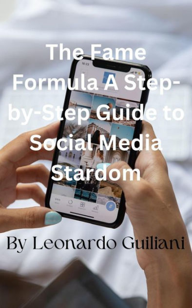 The Fame Formula A Step-by-Step Guide to Social Media Stardom by ...