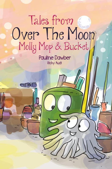 Molly Mop and Bucket (Tales From Over The Moon, #3) by Pauline Dawber ...