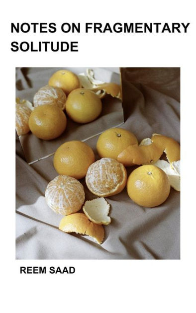 Notes on Fragmentary Solitude by Reem Saad | eBook | Barnes & Noble®