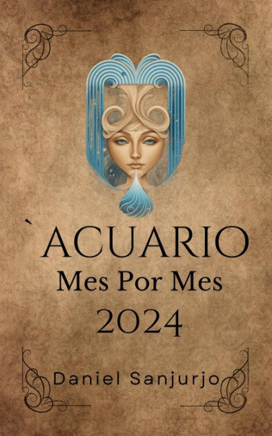 Acuario 2024 Mes Por Mes by Daniel Sanjurjo, Paperback | Barnes & Noble®
