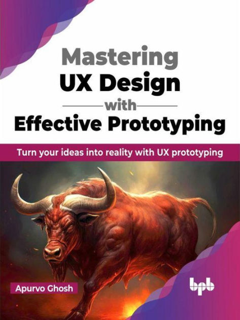 Mastering UX Design with Effective Prototyping: Turn your ideas into ...