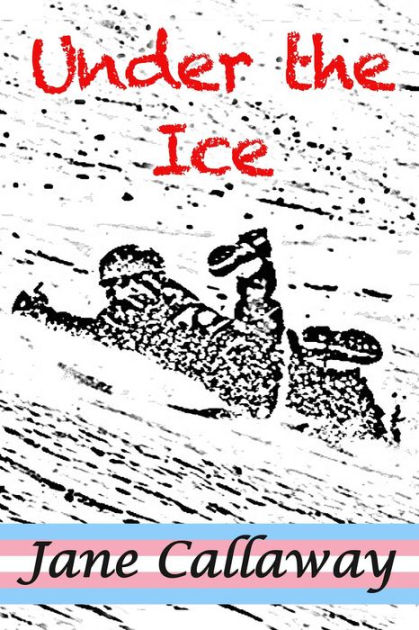 Under The Ice (Under The Skin, #4) by Jane Callaway | eBook | Barnes ...