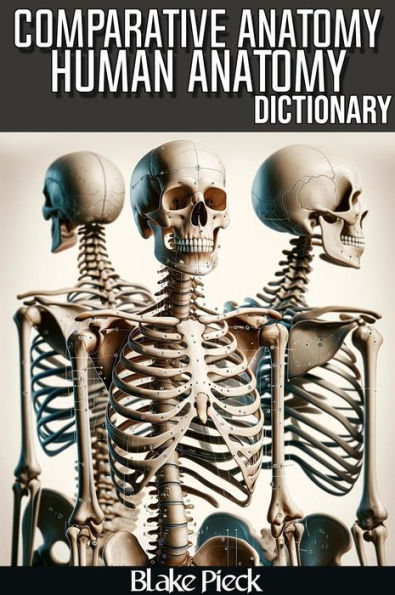 Comparative Anatomy Dictionary (Grow Your Vocabulary) by Blake Pieck ...
