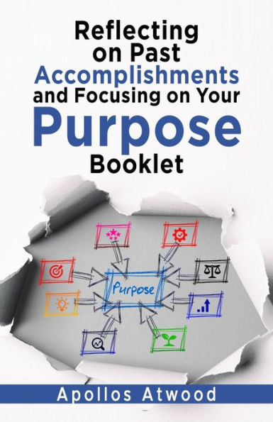 Reflecting On Past Accomplishments and Focusing on Your Purpose Booklet by Apollos Atwood ...