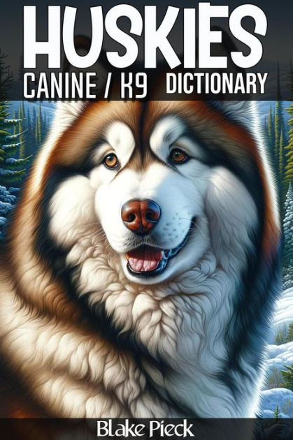 Huskies - Canine / K9 Dictionary (Grow Your Vocabulary, #13) by Blake ...