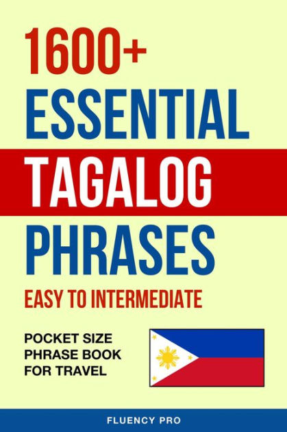 1600+ Essential Tagalog Phrases: Easy to Intermediate - Pocket Size ...