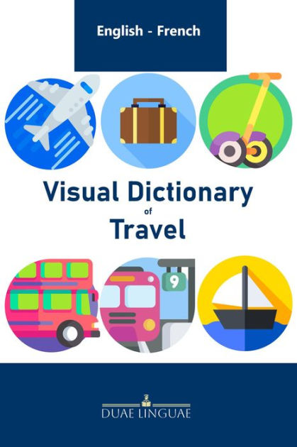 Visual Dictionary of Travel (English - French Visual Dictionaries, #1 ...