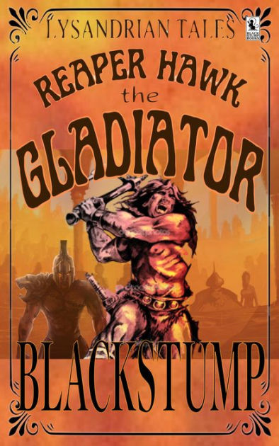 Reaper Hawk the Gladiator (Lysandrian Tales, #1) by Ben Blackstump ...