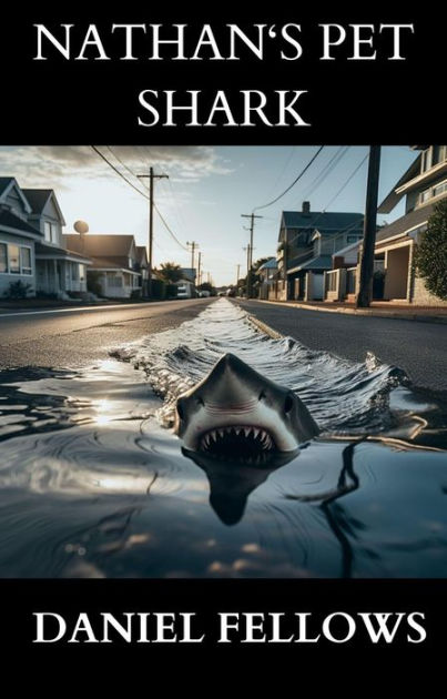 Nathan's Pet Shark by Daniel Fellows | eBook | Barnes & Noble®