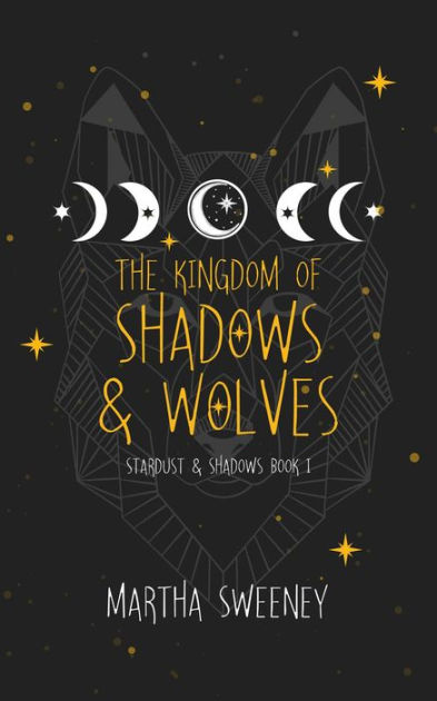 The Kingdom of Shadows and Wolves (Stardust & Shadows, #1) by Martha ...