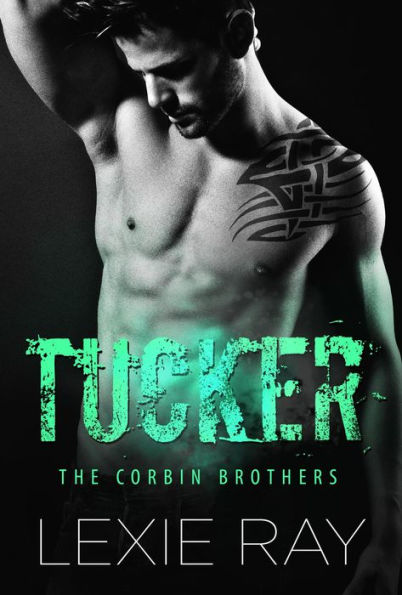 Tucker (The Corbin Brothers, #4) by Lexie Ray | eBook | Barnes & Noble®