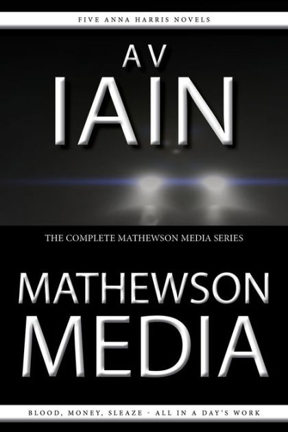 Mathewson Media Box Set: The First Five Anna Harris Novels by AV Iain ...