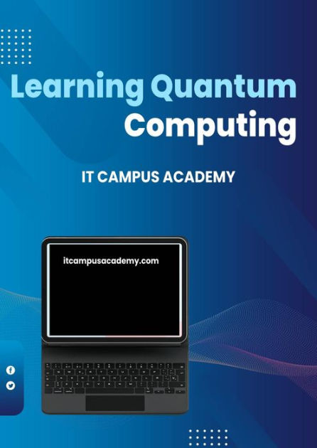 Learning Quantum Computing by IT Campus Academy, ROBERT JOYCE | eBook ...