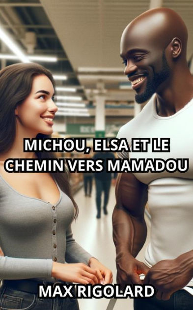 Michou, Elsa et le chemin vers Mamadou by Max Rigolard | eBook | Barnes ...