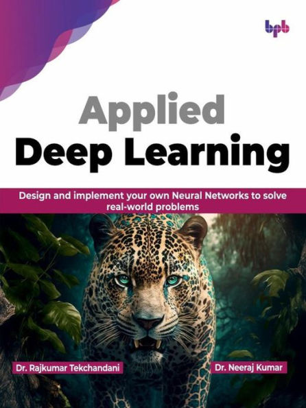 Applied Deep Learning: Design and Implement your own Neural Networks to ... Applied Deep Learning: Design and Implement your own Neural Networks to ...