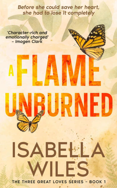 A Flame Unburned by Isabella Wiles, Paperback | Barnes & Noble®