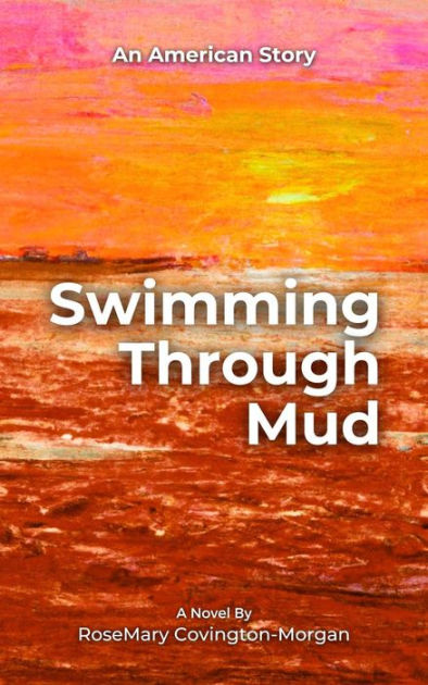 Swimming Through Mud by RoseMary Covington Morgan | eBook | Barnes & Noble®