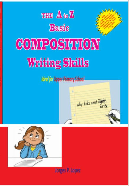 The A to Z Basic Composition Writing Skills (Essay Writing, #1) by ...