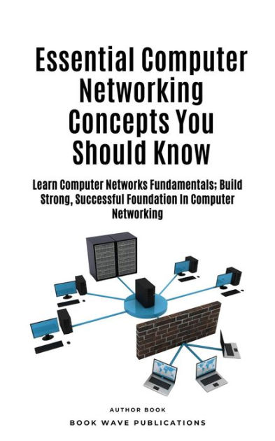 Essential Computer Networking Concepts You Should Know by Book Wave ...