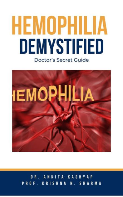 Hemophilia Demystified: Doctor's Secret Guide by Dr. Ankita Kashyap ...