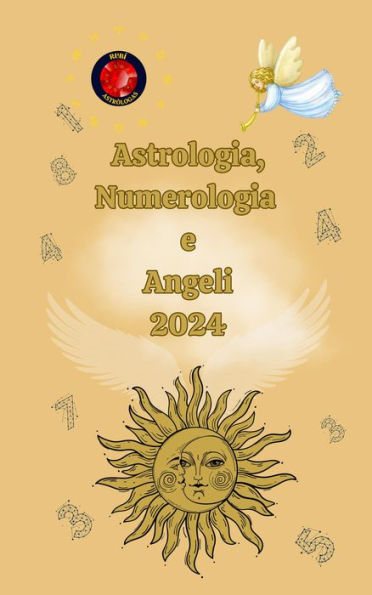Astrologia, Numerologia e Angeli 2024 by Alina A Rubi, Angeline Rubi | eBook | Barnes & Noble®