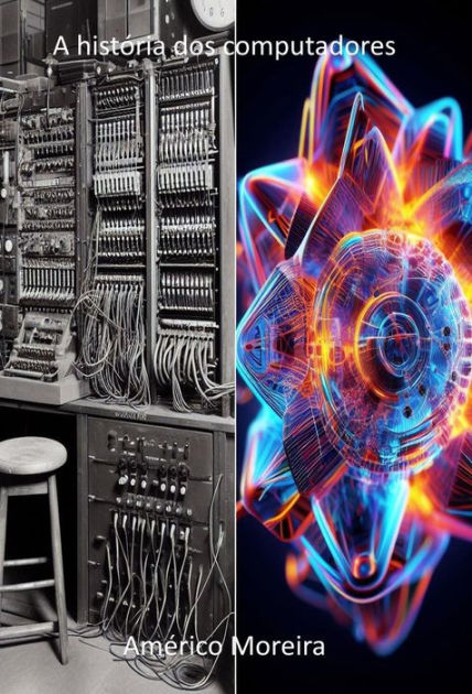 A história dos computadores by Américo Moreira, Paperback | Barnes & Noble®