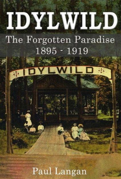 Idylwild - The Forgotten Paradise 1895-1919 by Paul Langan | eBook ...