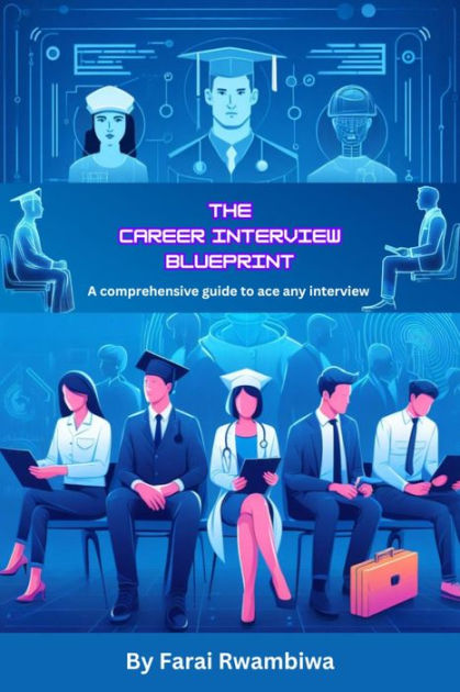 The Career Interview Blueprint by Farai Rwambiwa | eBook | Barnes & Noble®