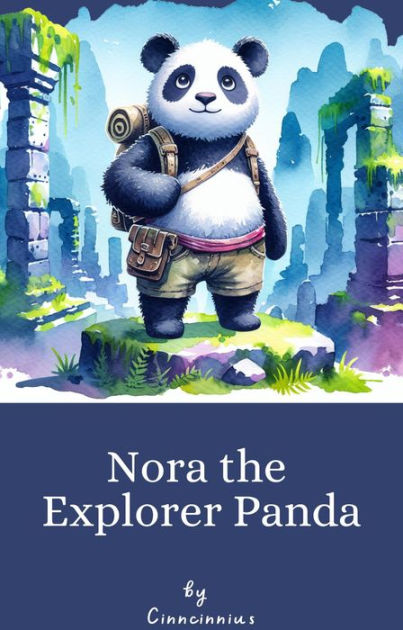 Nora the Explorer Panda by Cinncinnius | eBook | Barnes & Noble®