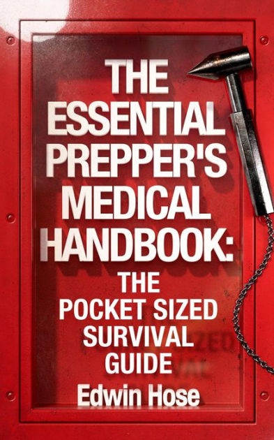 The Essential Prepper's Medical Handbook: The Pocket Sized Survival ...