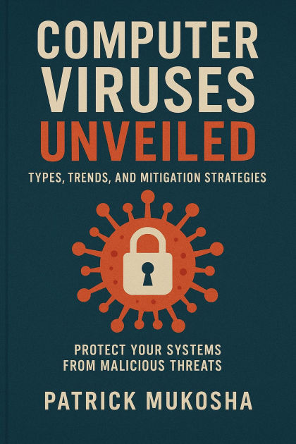 "Computer Viruses Unveiled: Types, Trends and Mitigation Strategies" by ...