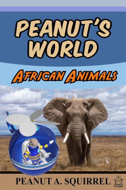 Peanut's World: African Animals by Peanut A. Squirrel | eBook | Barnes ...