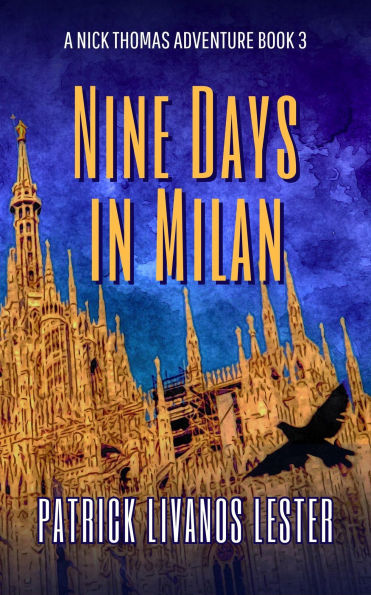 Nine Days in Milan (Nick Thomas Adventure Series, #3) by Patrick ...