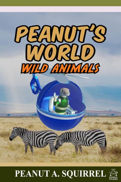 Peanut's World: Wild Animals by Peanut A. Squirrel | eBook | Barnes ...